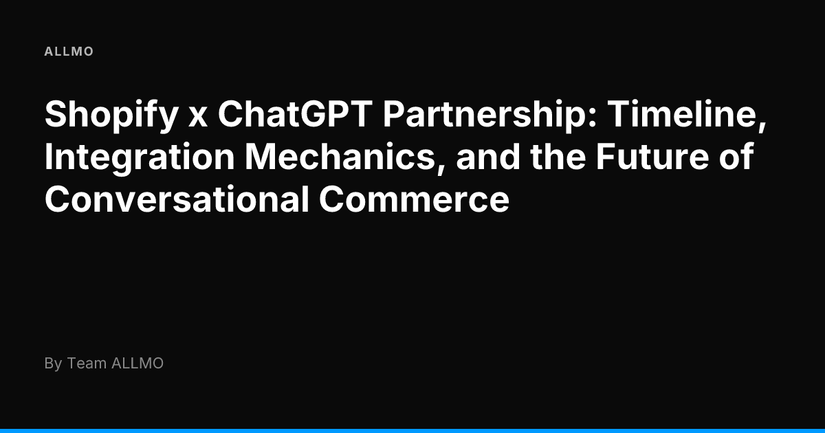 Shopify x ChatGPT Partnership: Timeline, Integration Mechanics, and the ...